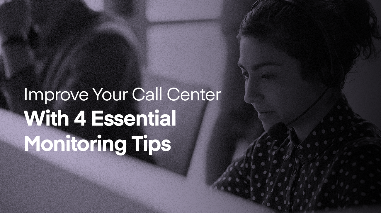Improve Your Call Center With 4 Essential Monitoring Tips
